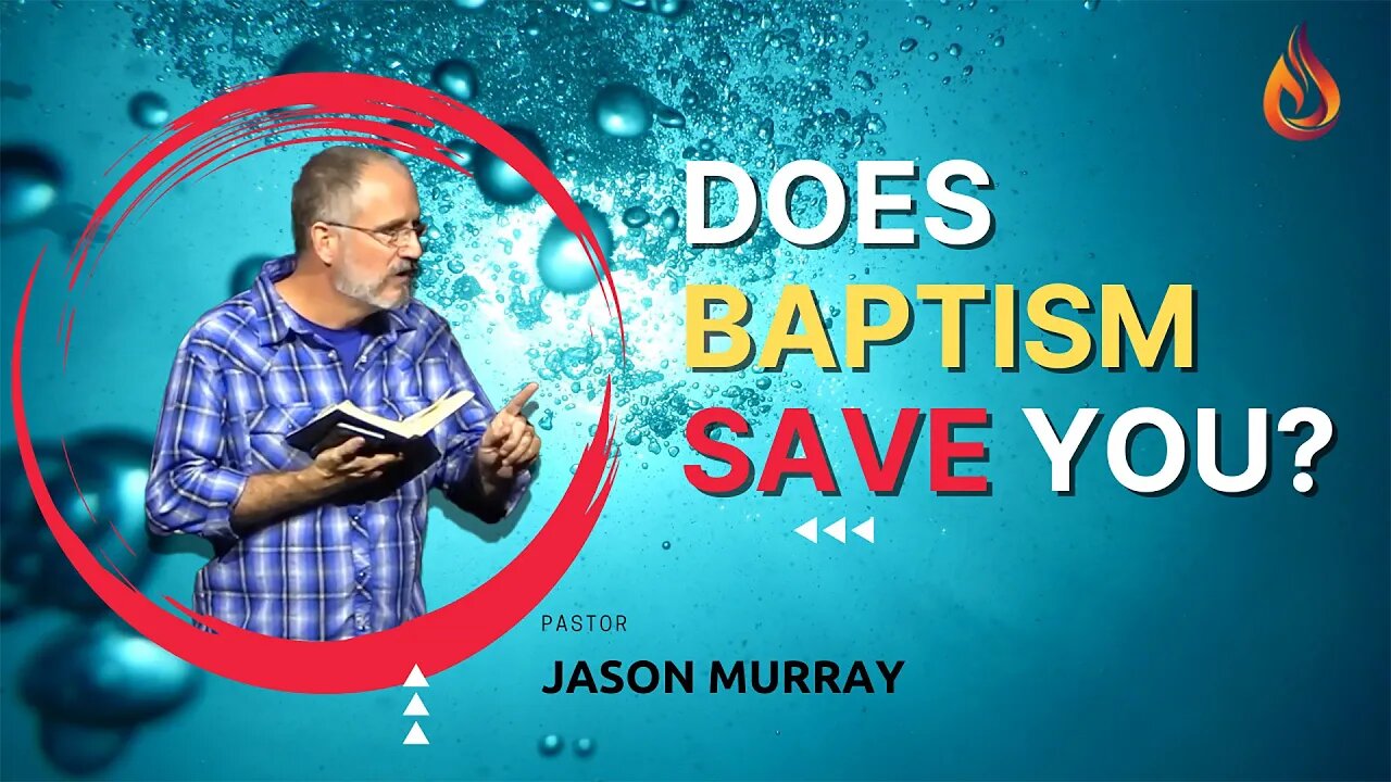 What About Baptism? - Pastor Jason Murray- (09/11/22)