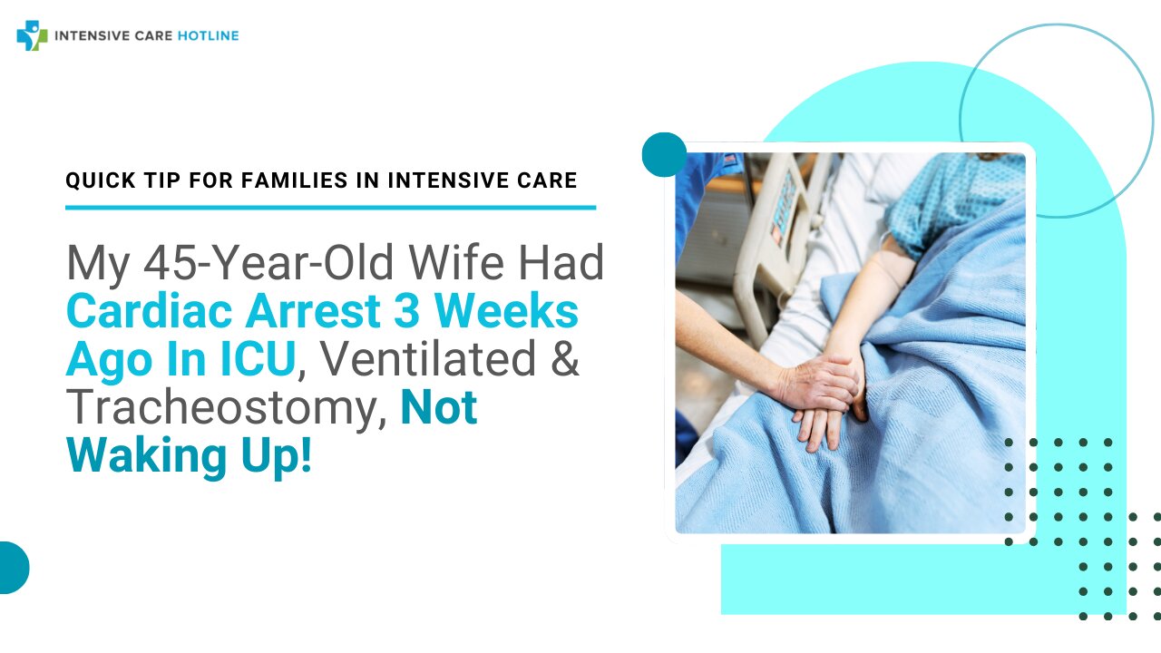 My 45-Year-Old Wife Had Cardiac Arrest 3 Weeks Ago In ICU, Ventilated ...