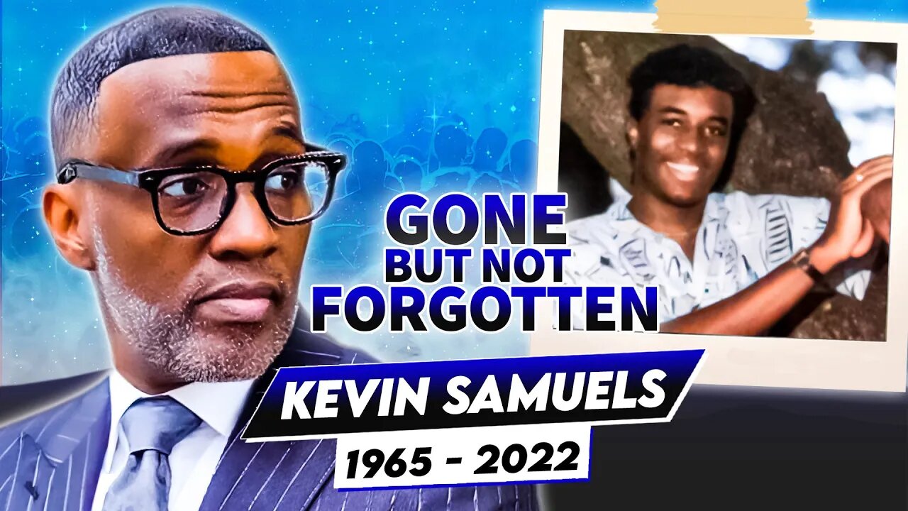 Kevin Samuels | Gone But Not Forgotten | Tribute To Life & Career of ...