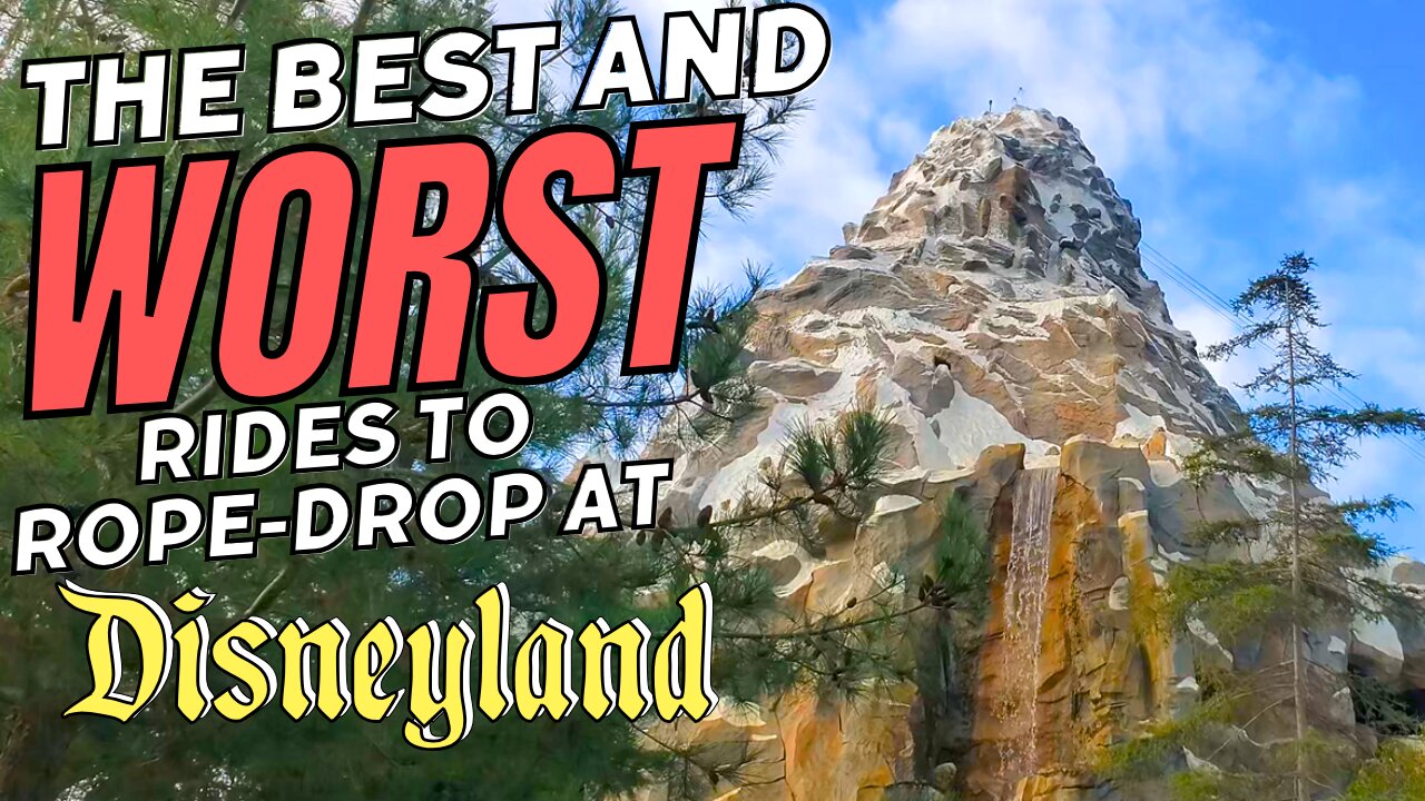 The Best and WORST Rides to Rope Drop at Disneyland and California ...