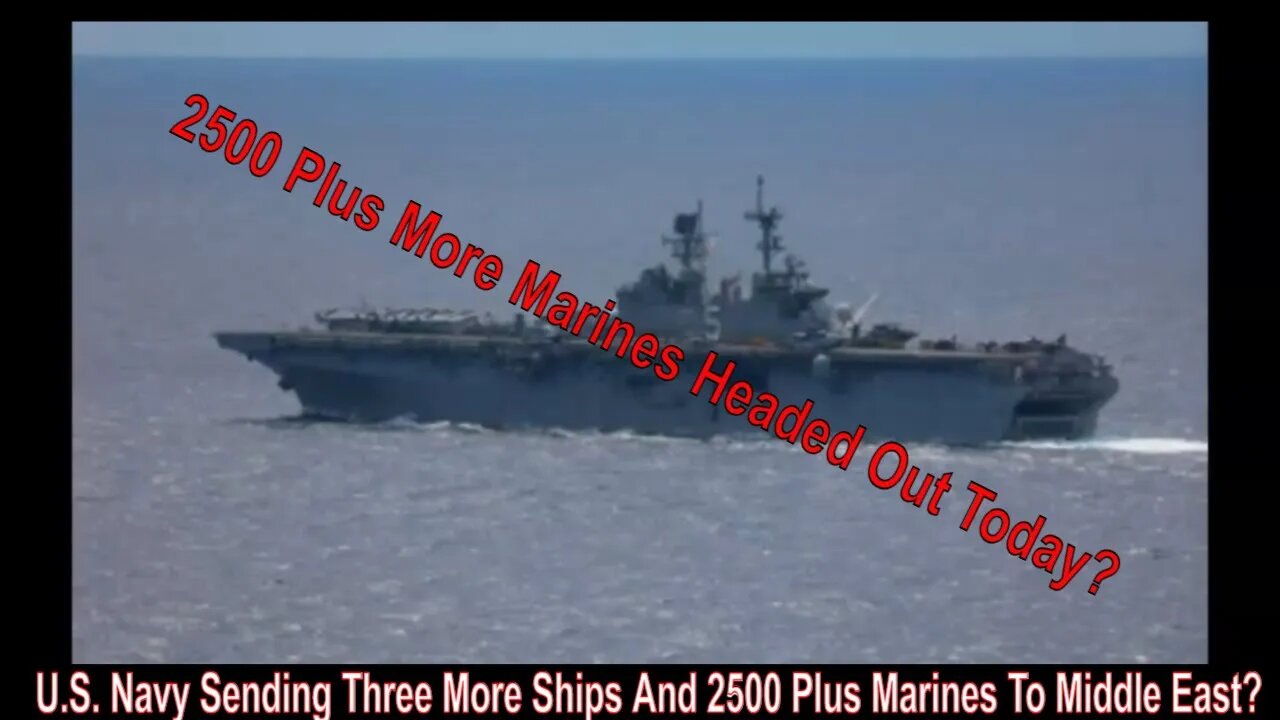 U.S. Navy Sending Three More Ships And 2500 Plus Marines To Middle East?