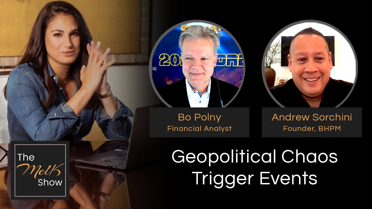 Mel K W Bo Polny And Andrew Sorchini Geopolitical Chaos Trigger Events