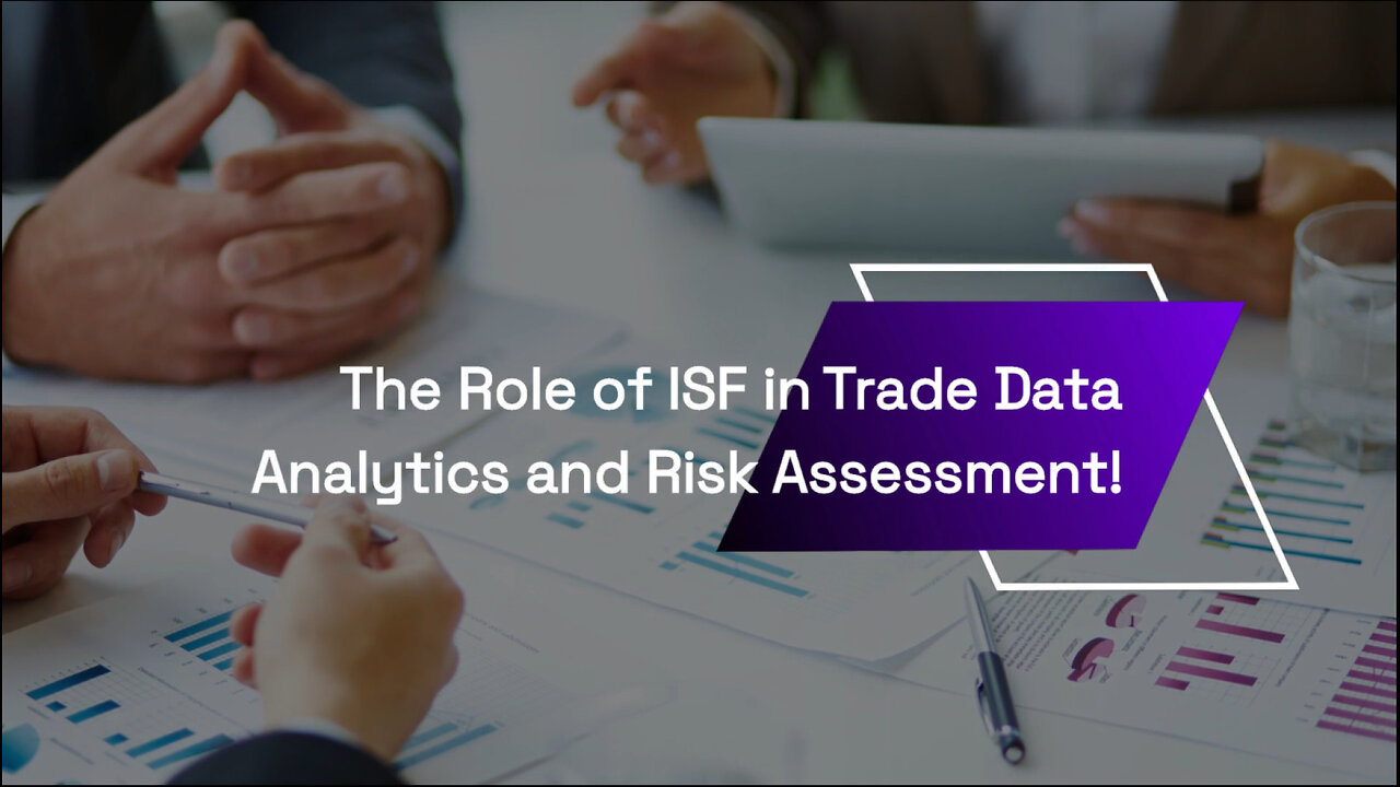Enhancing Trade Security: How ISF Empowers Risk Assessment through Data ...