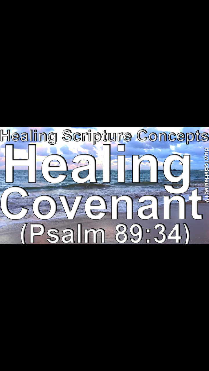 Healing Scriptures Concepts 07 Psalm 89:34 Healing Covenant - We Have A ...