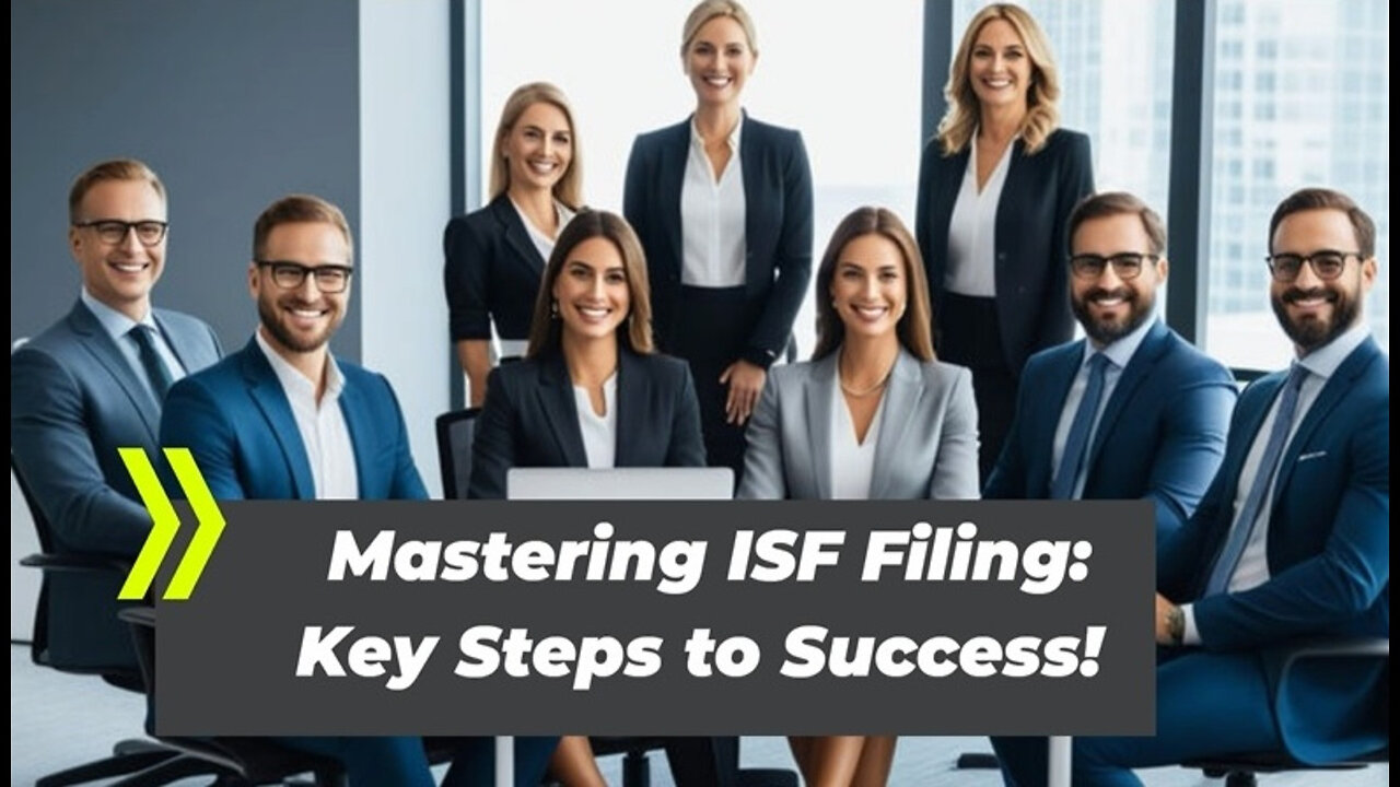 Mastering the Art of ISF: A Guide to Successful Importer Security Filings