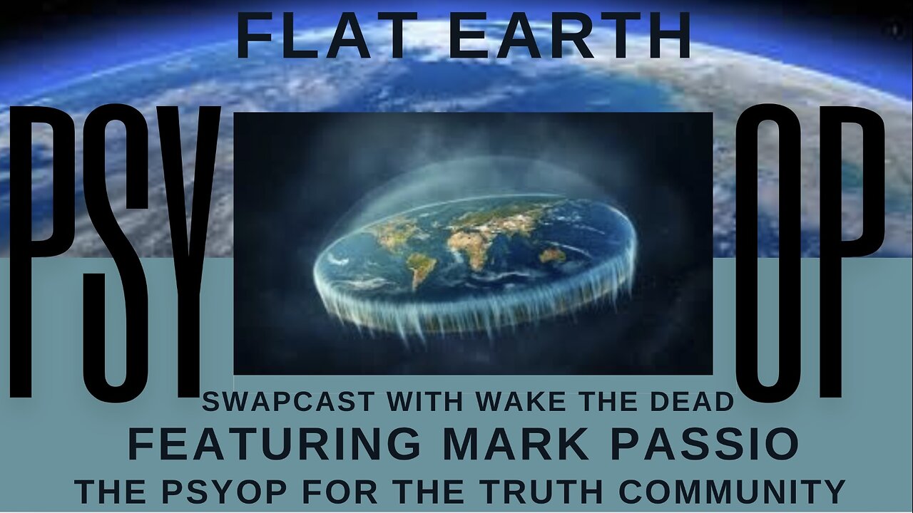 *SWAPCAST* With WTD - Mark Passio - Flat Earth Psyop - The Psyop For ...