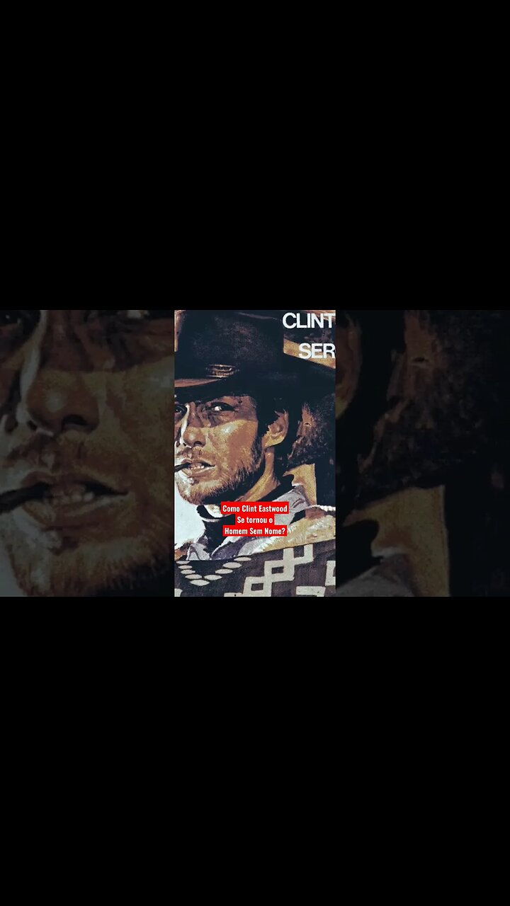 Como Clint Eastwood se tornou O Homem Sem Nome?