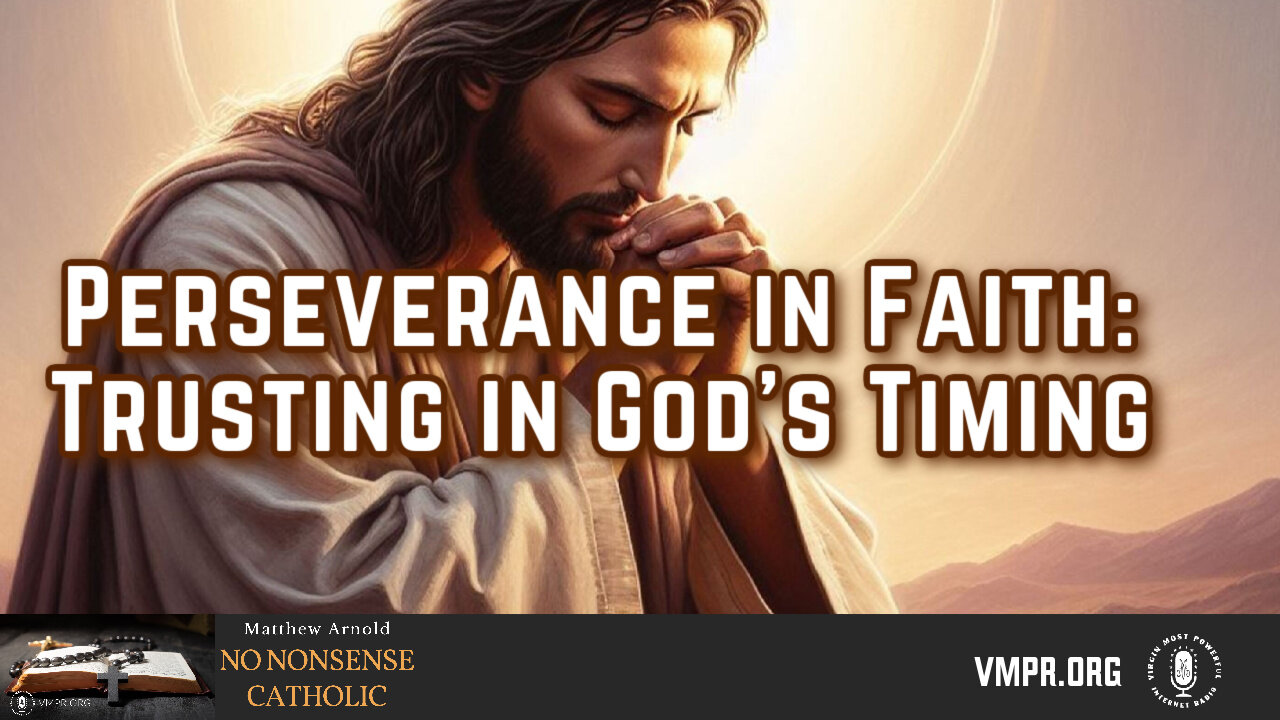 01 Jul 24, No Nonsense Catholic: Perseverance in Faith: Trusting in God ...