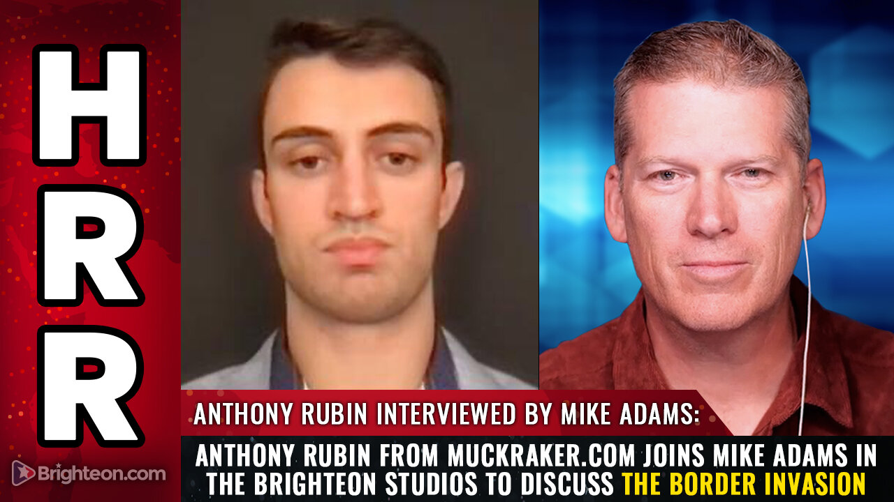 Anthony Rubin from Muckraker.com joins Mike Adams in the Brighteon ...
