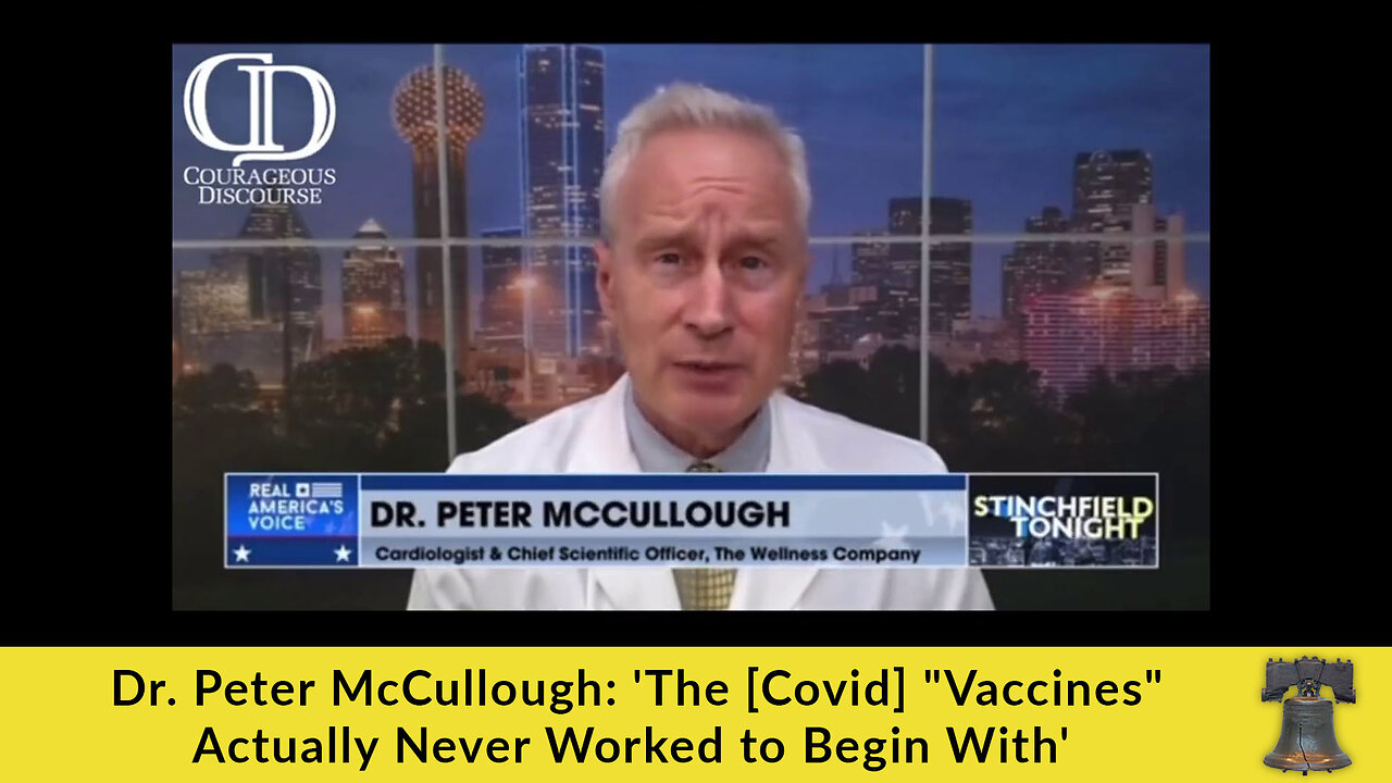 Dr. Peter McCullough: 'The [Covid] "Vaccines" Actually Never Worked to ...