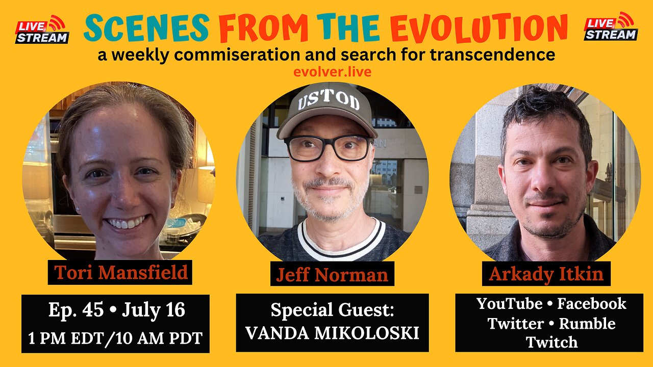 Scenes from the Evolution Ep. 45 with special guest Vanda Mikoloski