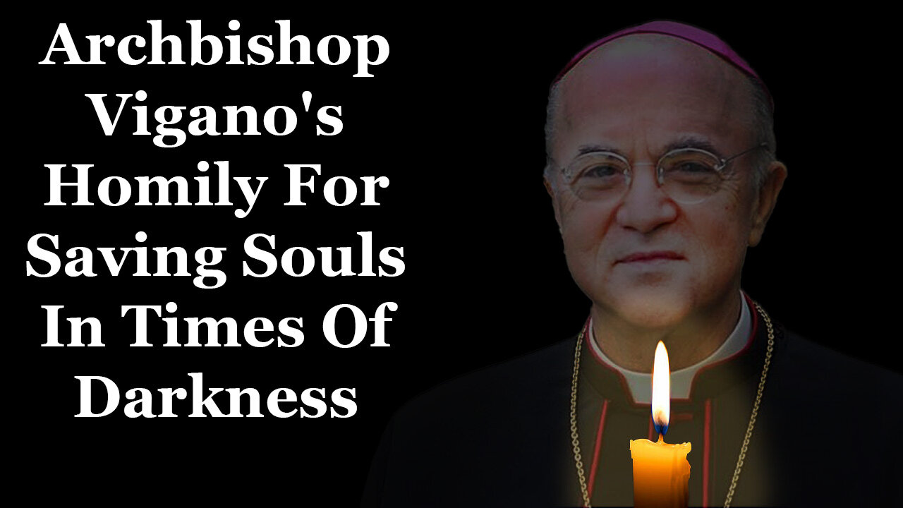 Saving Souls In These Days Of Darkness: Archbishop Vigano On Keeping ...