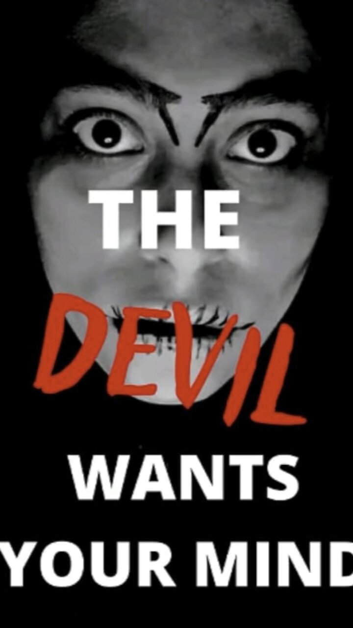 The Devil Wants your Mind