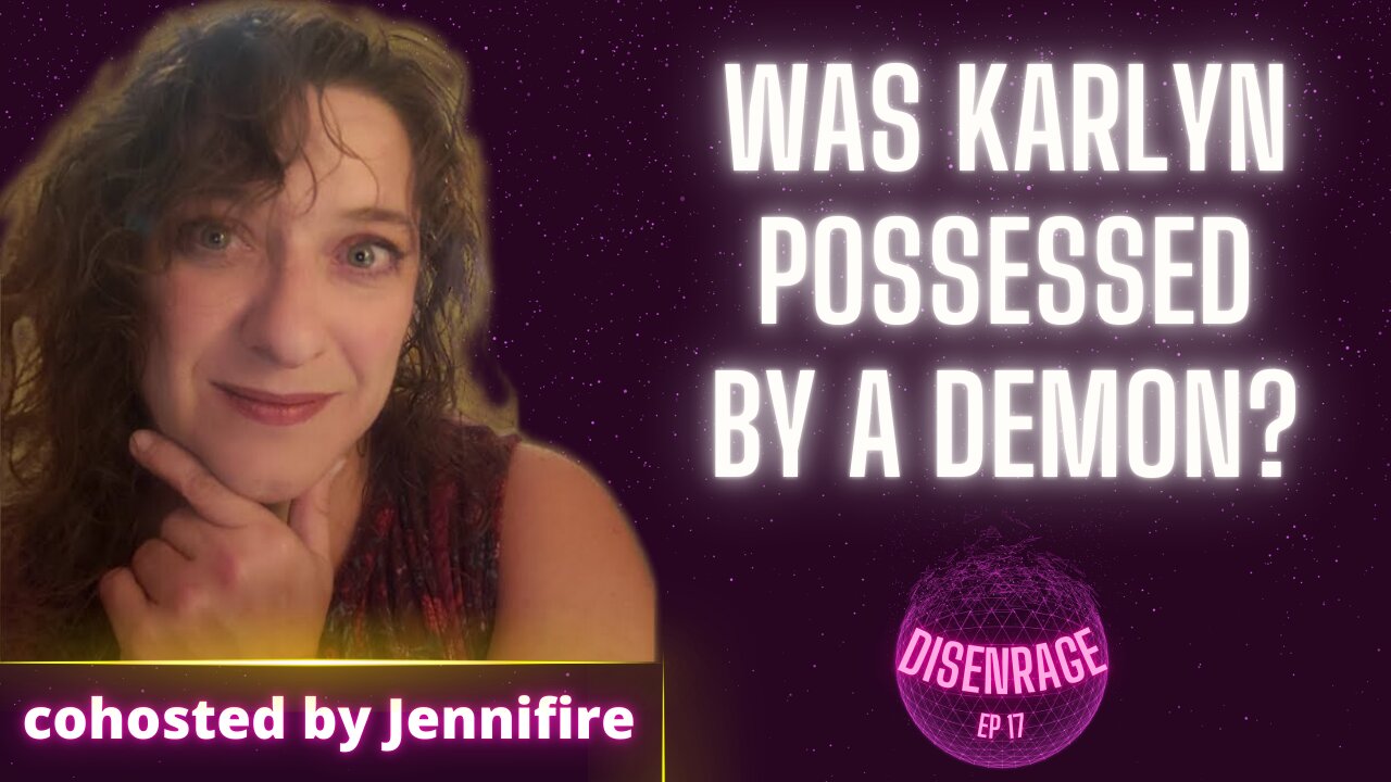 DISENRAGE #17: Was Karlyn really possessed by a demon? Jennifire joins ...