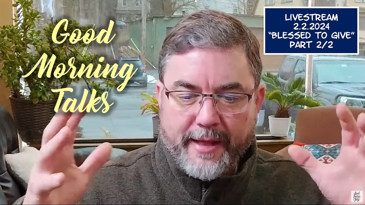Good Morning Talk on Feb 1st, 2024 - "Blessed To Give" Part 2/2 ...