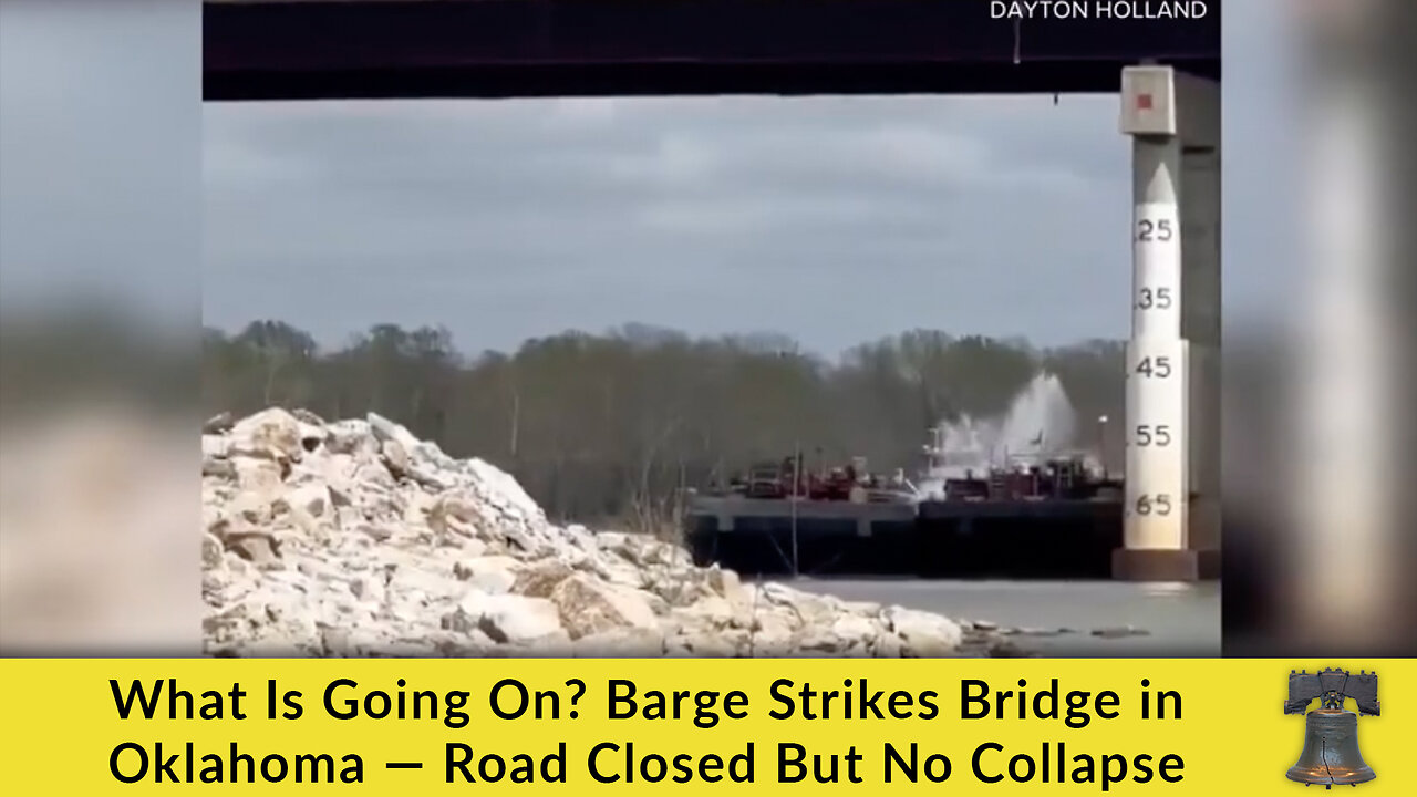 What Is Going On? Barge Strikes Bridge in Oklahoma — Road Closed But No ...
