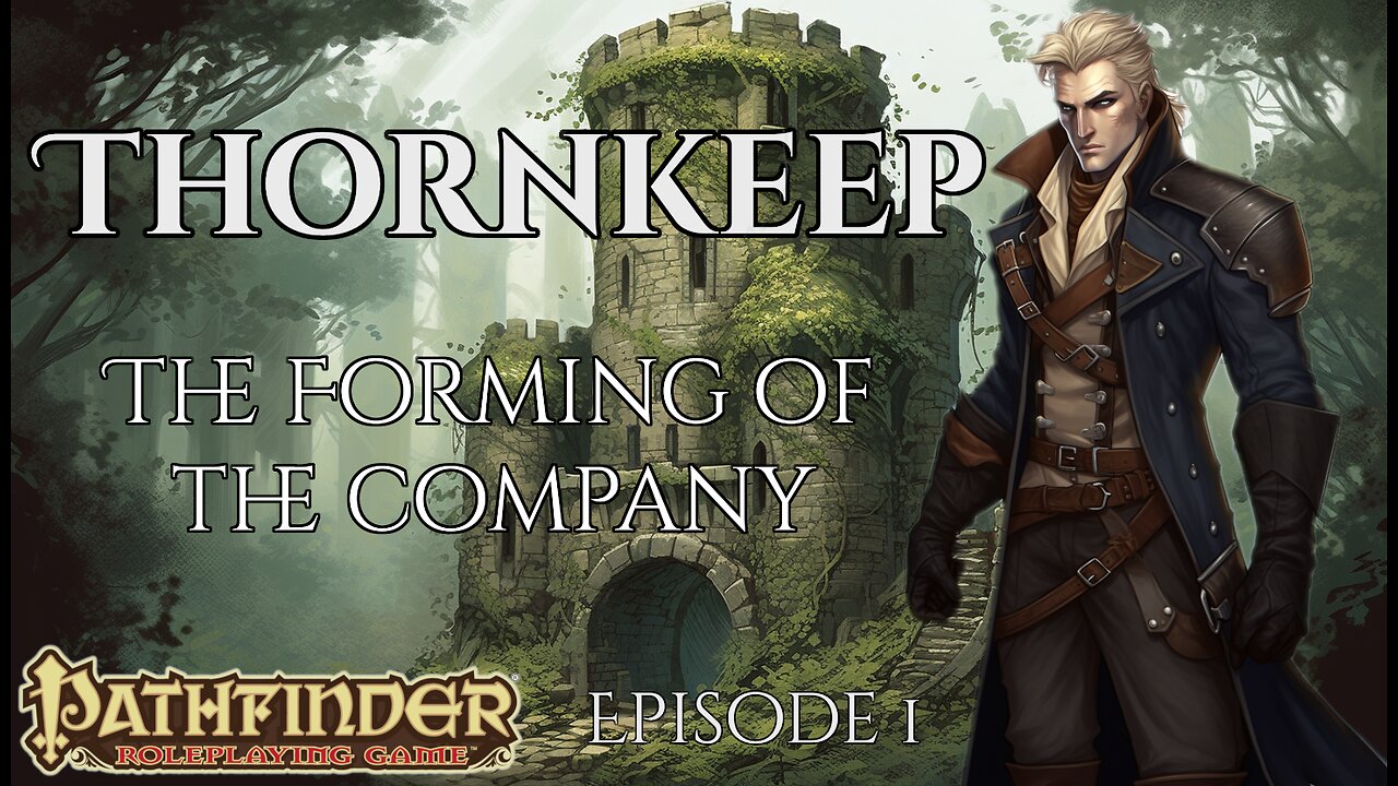 Pathfinder Thornkeep: The Forming of the Company