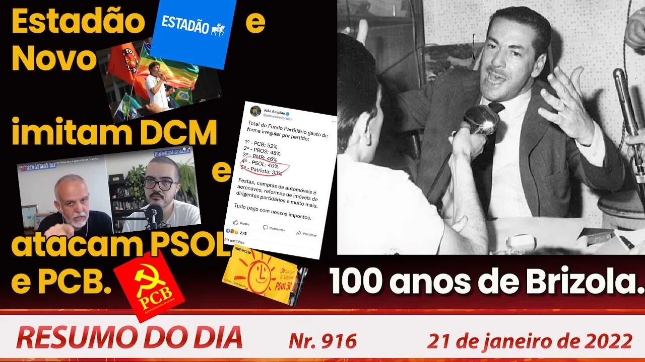 Estadão e Novo imitam DCM e atacam PSOL e PCB. 100 anos de Brizola - Resumo do Dia nº 916 - 21/01/22