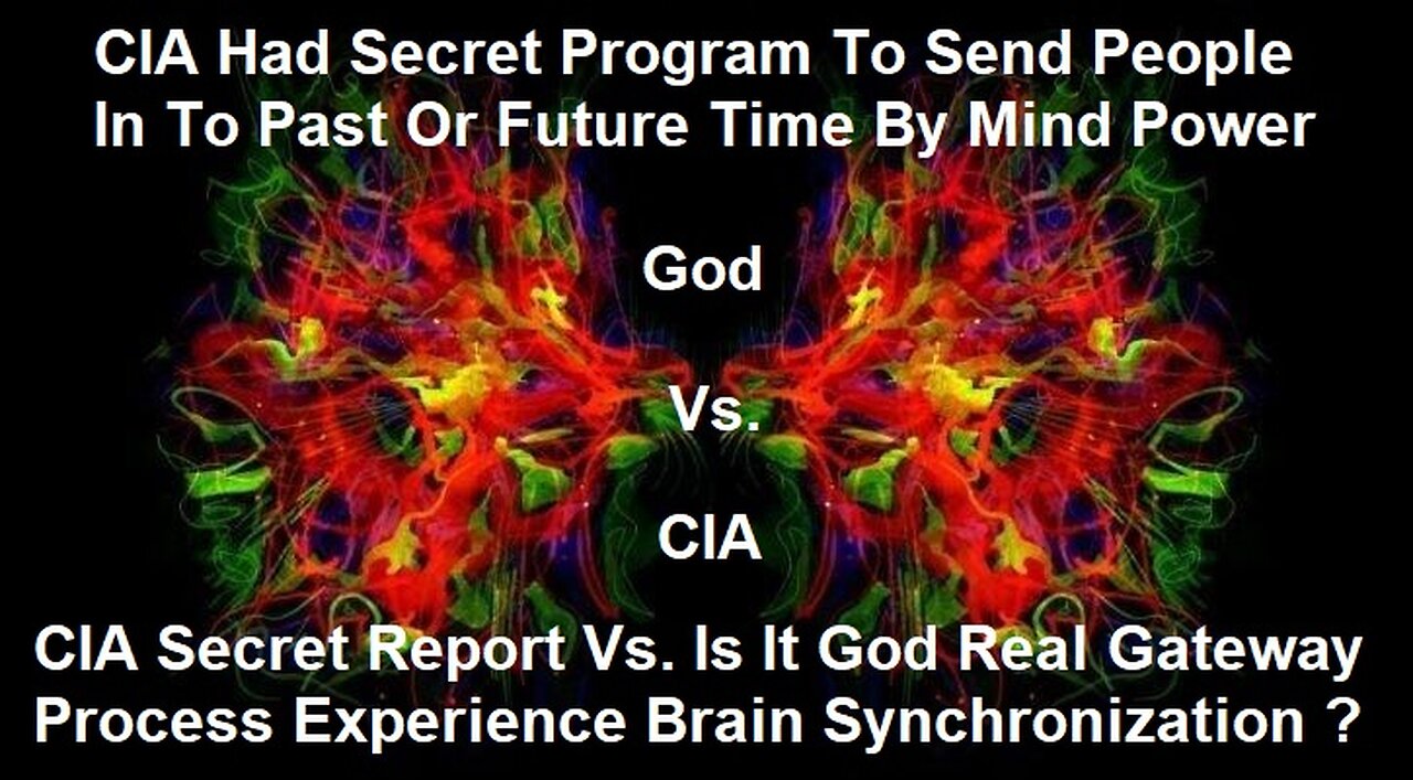 CIA Secret Report Vs. Is It God Real Gateway Process Experience Brain ...