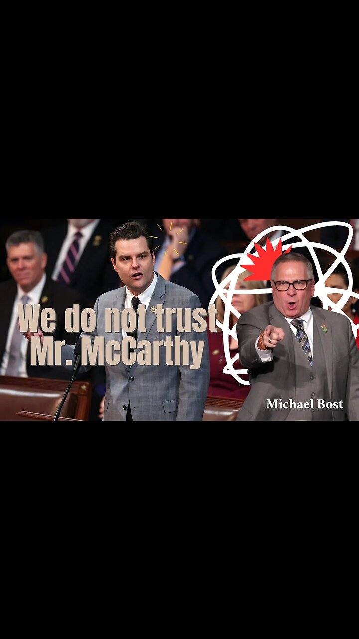 Matt Gaetz, We Do Not Trust Mr. McCarthy With Power (Michael Bost, Scream)