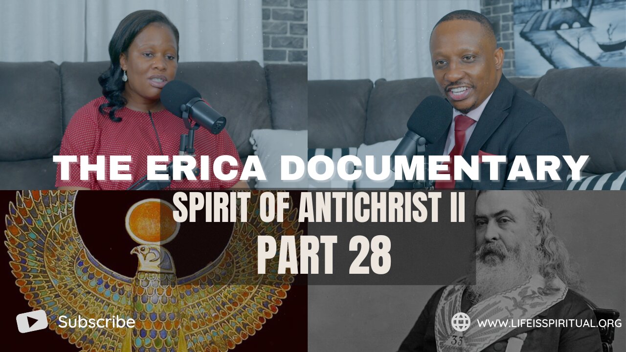 Life Is Spiritual Presents Erica Documentary Part 28 Spirit Of Antichrist Ii