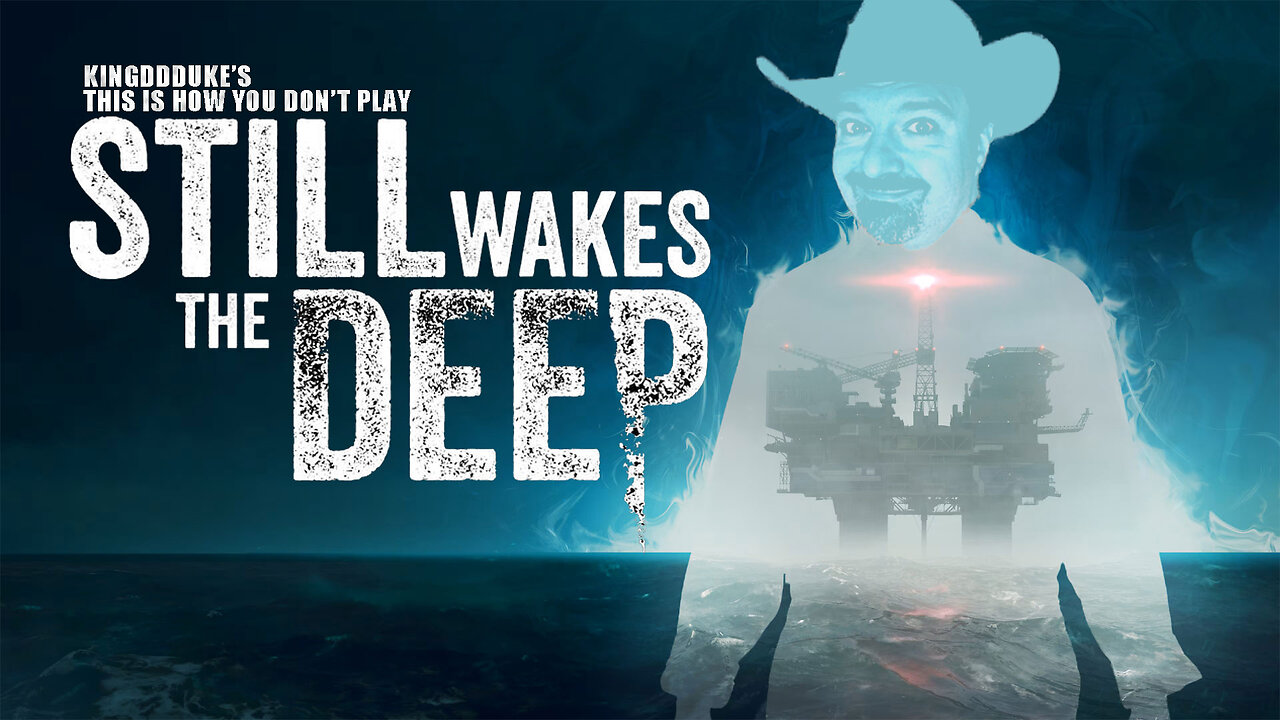 This is How You DON'T Play Still Wakes the Deep - Death Edition ...