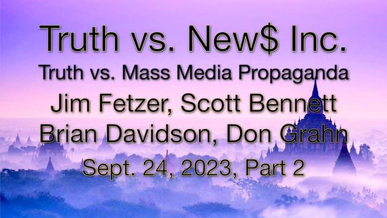 Truth vs. NEW$ Inc Part 2 (24 September 2023) with Donald Grahn, Scott ...