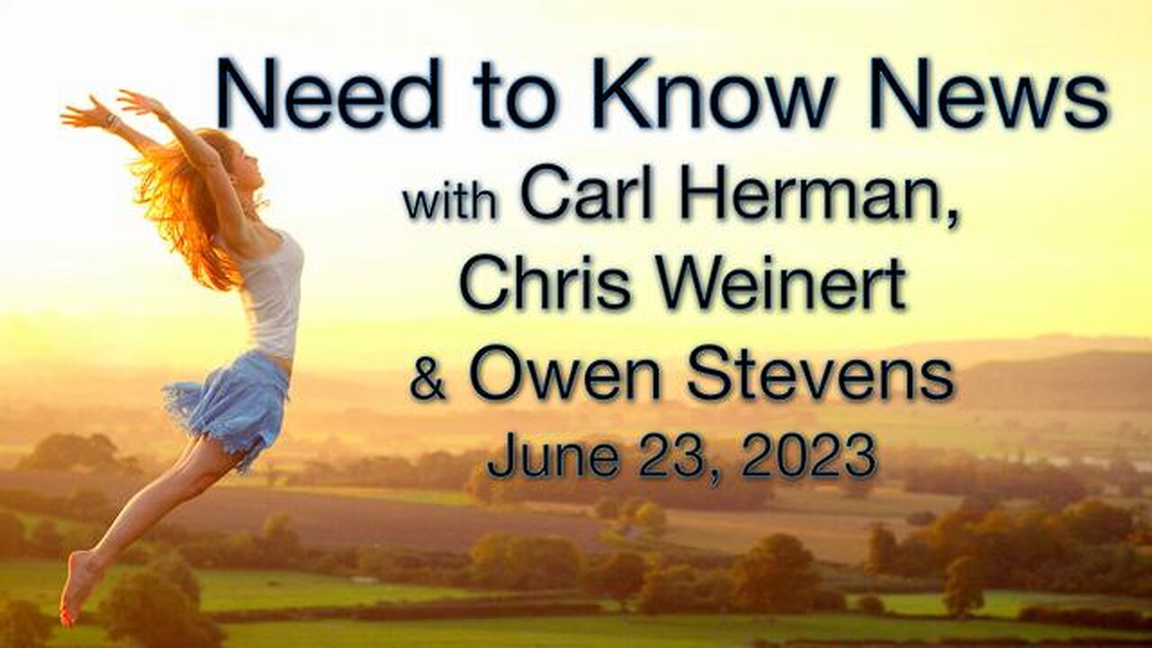 Need to Know News - June 23, 2023, with Carl Herman, Chris Weinert ...