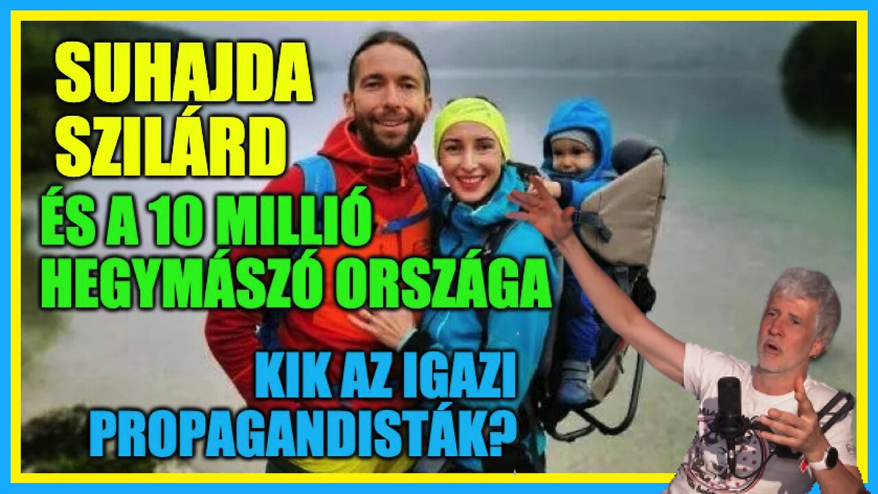 Suhajda Szilárd és a 10 millió hegymászó országa; Kik a propagandisták ...