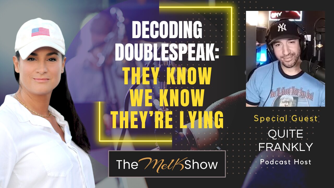 Mel K & Quite Frankly | Decoding Doublespeak: They Know We Know They’re ...
