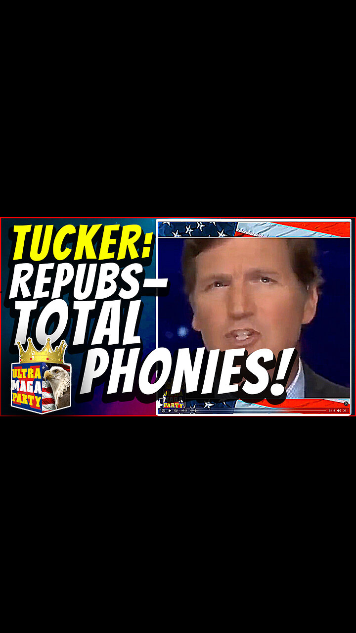 TUCKER: Republicans—TOTAL PHONIES! (one of the first videos we ever ...