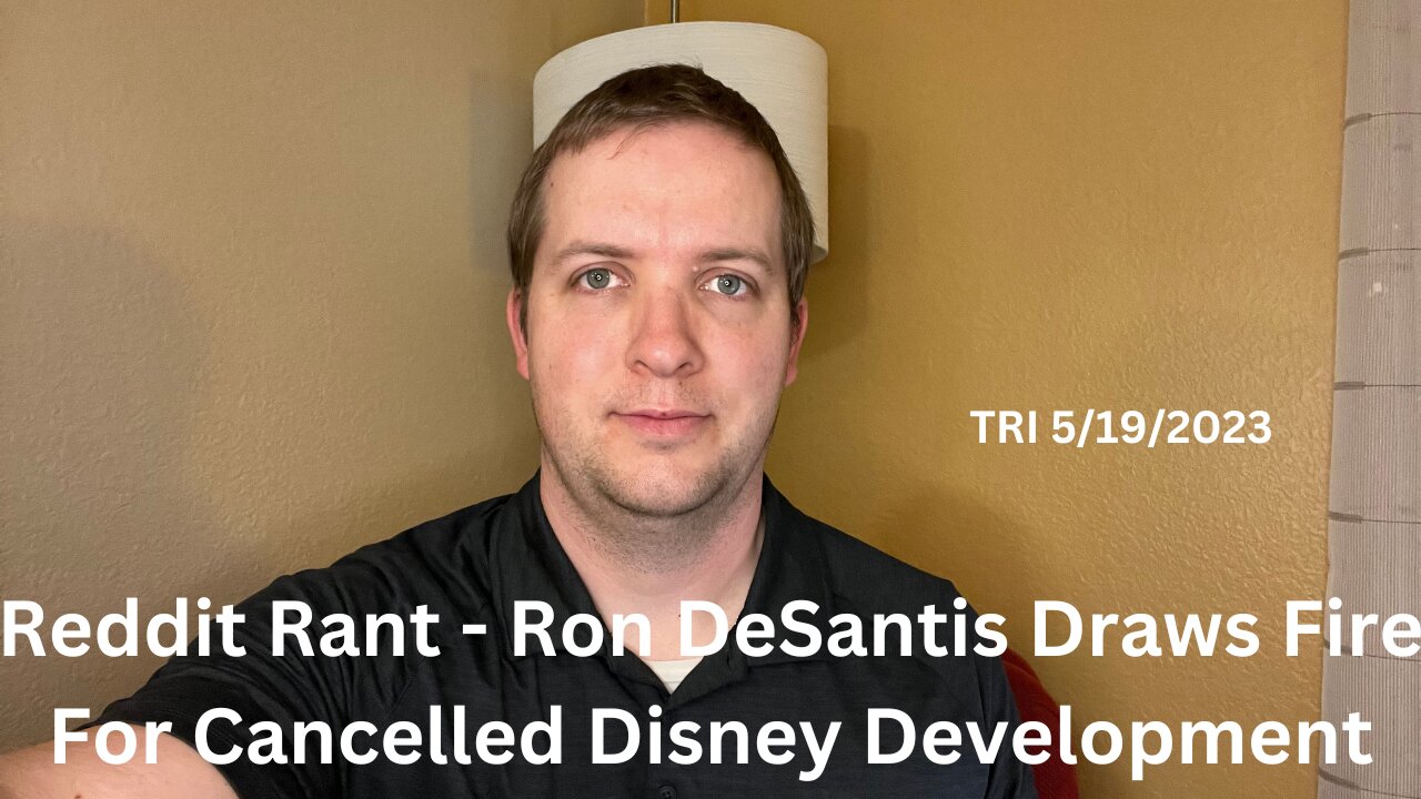 TRI - 5/19/2023 - Reddit Rant - Ron DeSantis Draws Fire For Cancelled ...