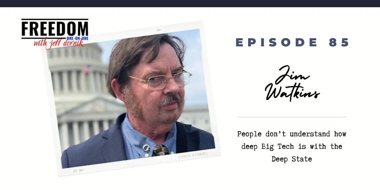Jim Watkins: People don’t understand how deep Big Tech is with the Deep ...