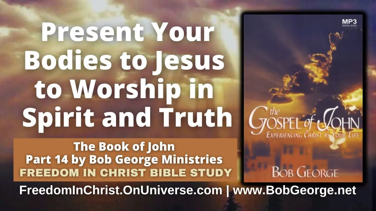 Present Your Bodies to Jesus to Worship in Spirit and Truth by ...