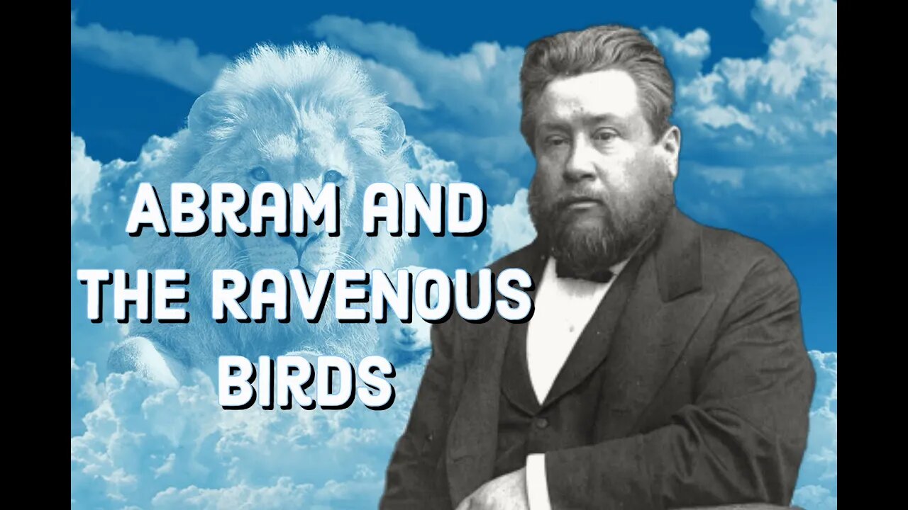 Abram and the Ravenous Birds - Charles Spurgeon Sermon (C.H. Spurgeon ...
