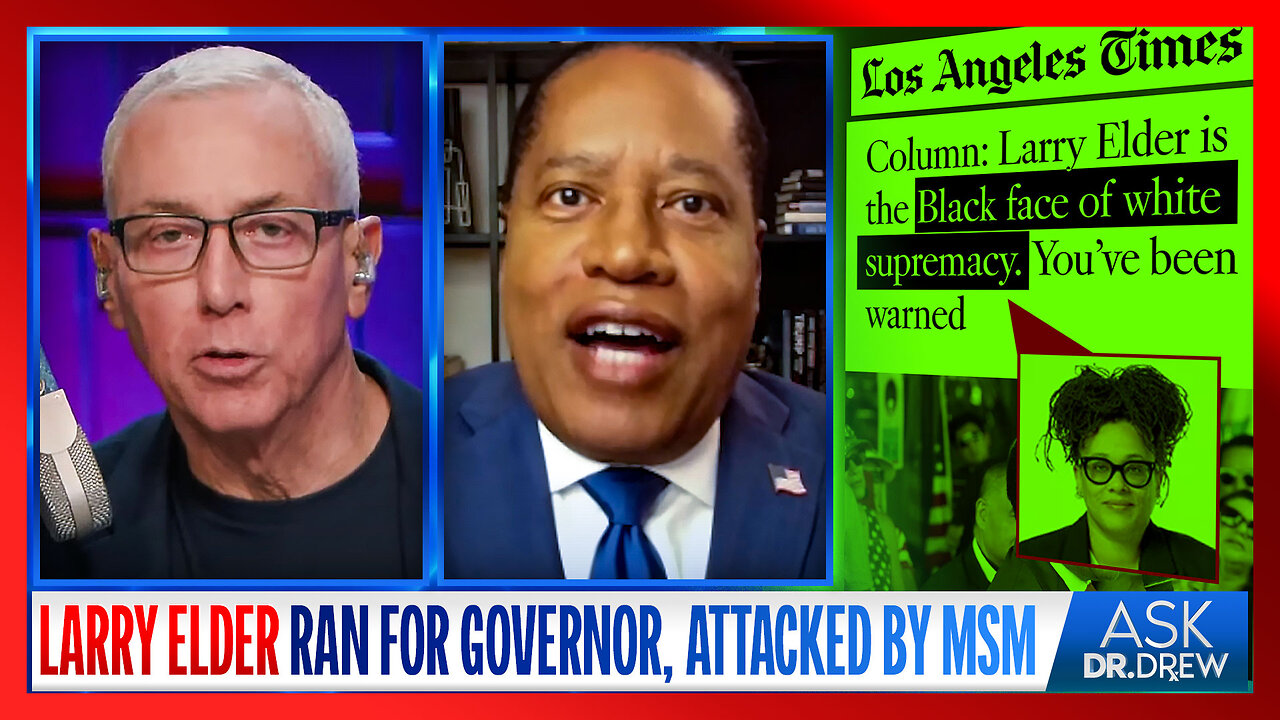 Larry Elder Ran For CA Governor. But He's A Black Republican, So MSM ...