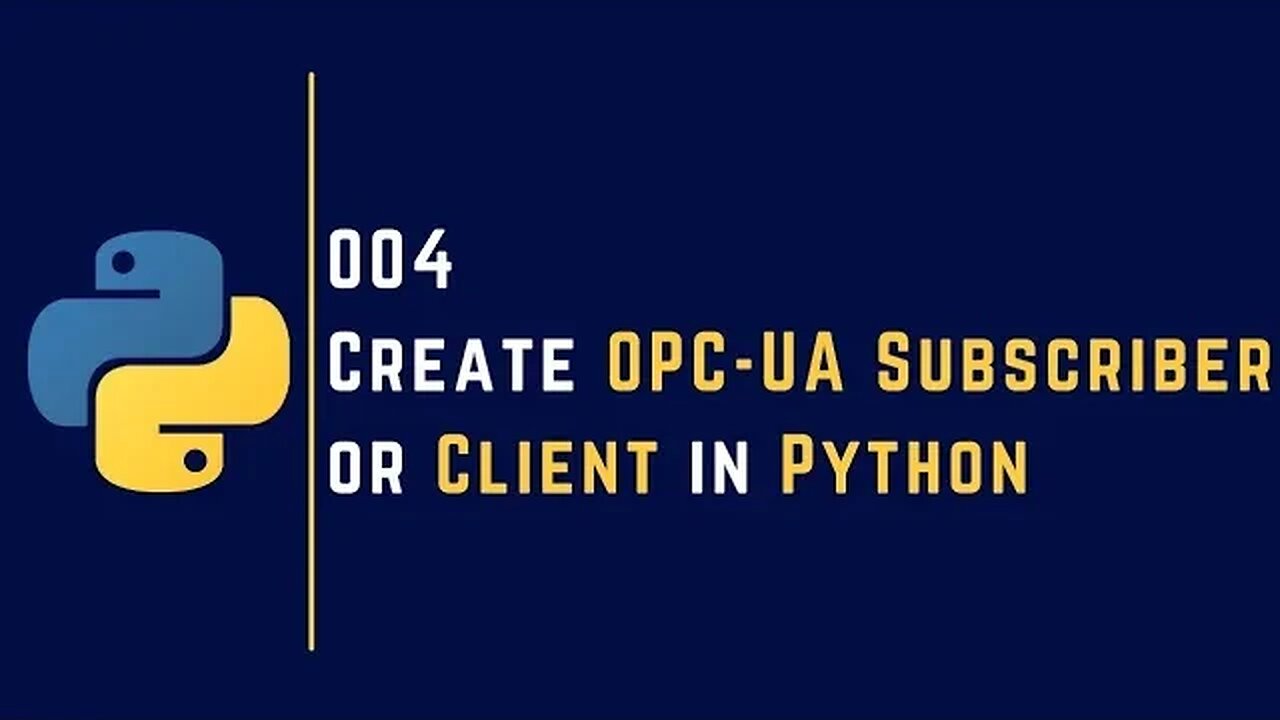 004 | How to Create OPC-UA Subscriber or OPC-UA Client in Python | OPC UA 004 | How to Create OPC-UA Subscriber or OPC-UA Client in Python | OPC UA