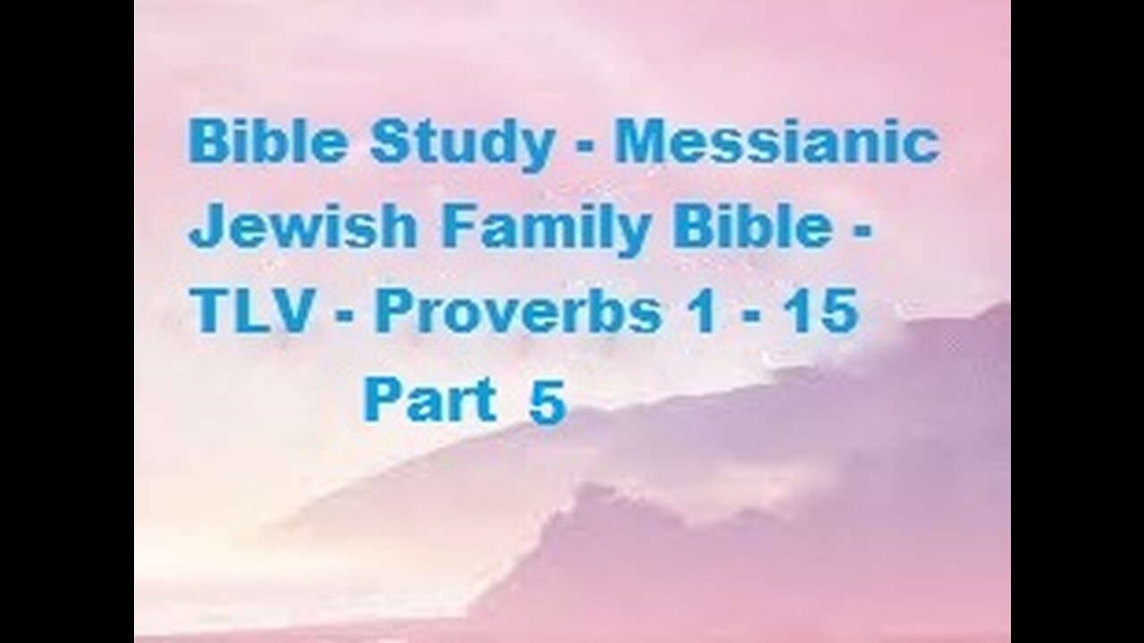 Bible Study - Messianic Jewish Family Bible - TLV - Proverbs 1 - 15 ...