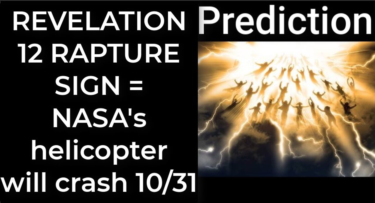 Prediction - REVELATION 12 RAPTURE SIGN = NASA's helicopter will crash ...