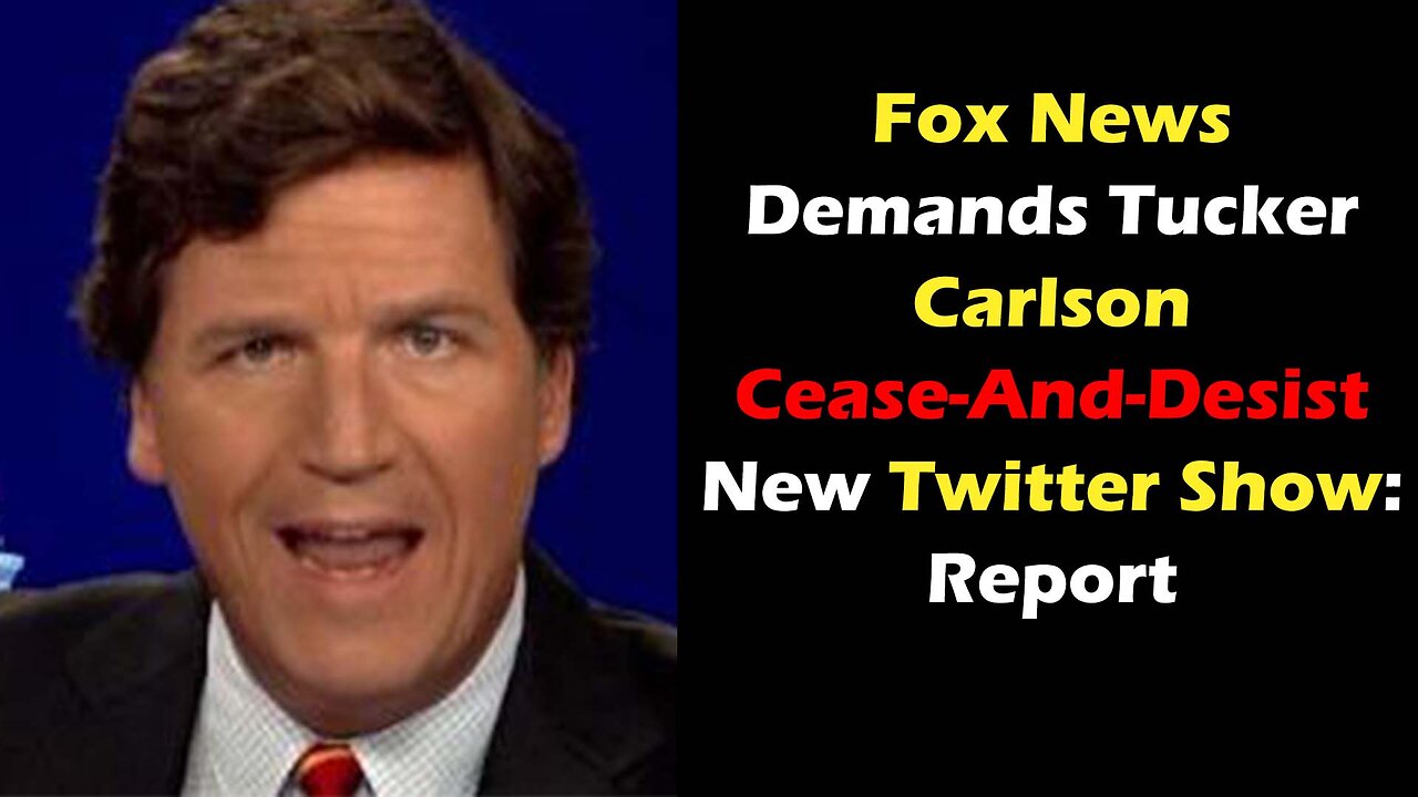 Fox News Tries to Censor Tucker Carlson until after the 2024 ...