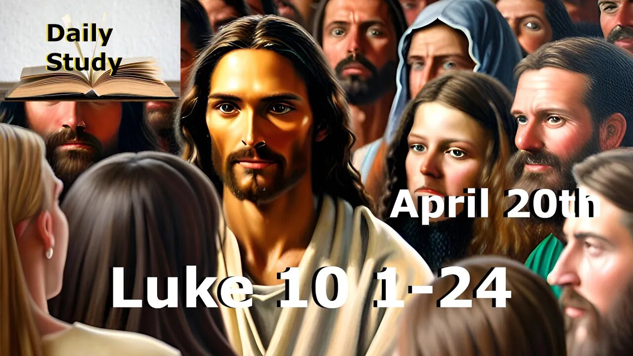 Daily Study April 20th || Luke 10 1-24 || Jesus calls the Seventy