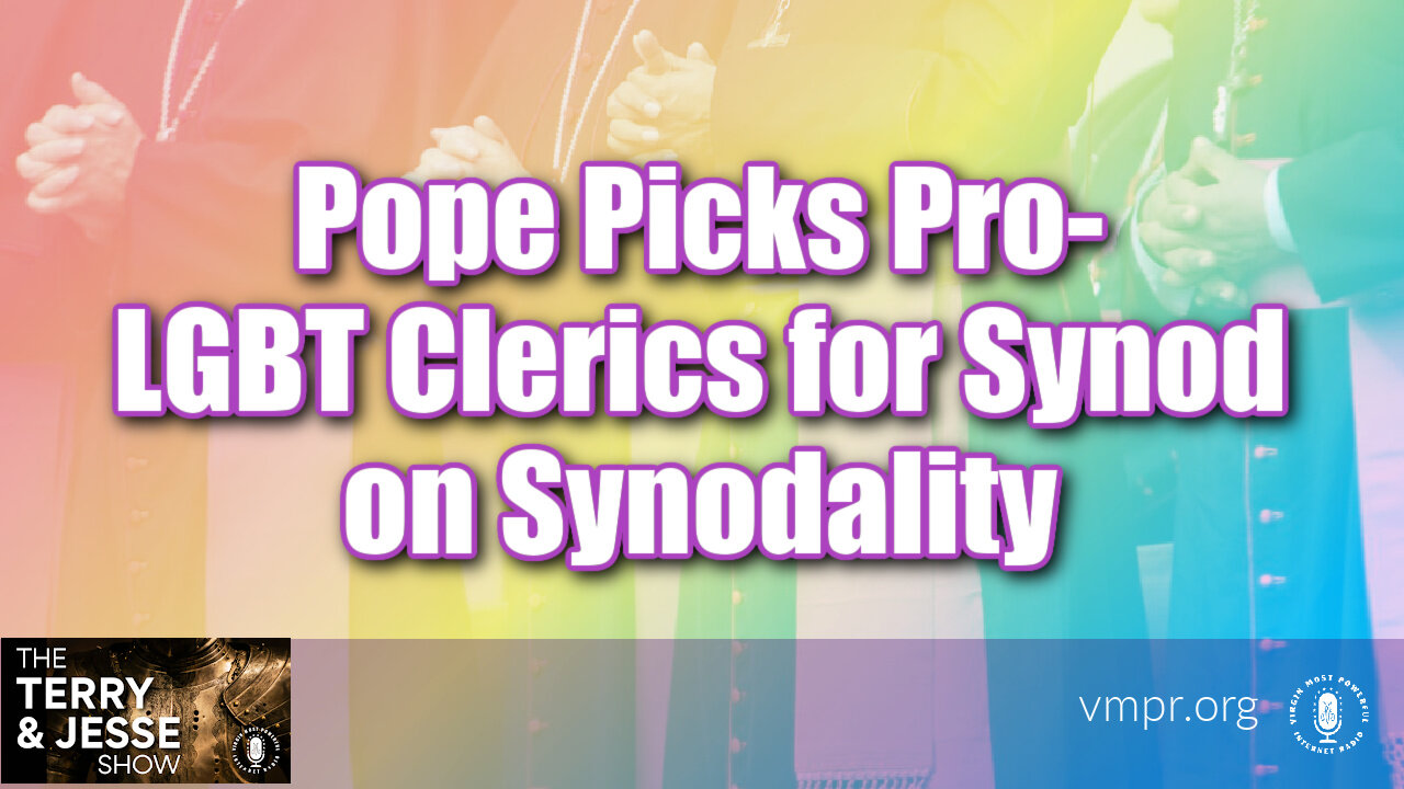 11 Jul 23, The Terry & Jesse Show: Pope Picks Pro-LGBT Clerics for ...