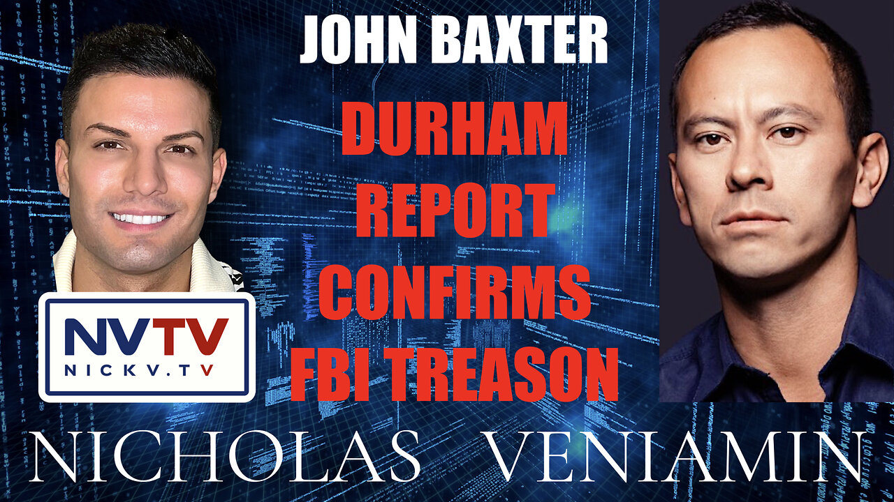 John Baxter Discusses Durham Report Confirms FBI Treason with Nicholas ...