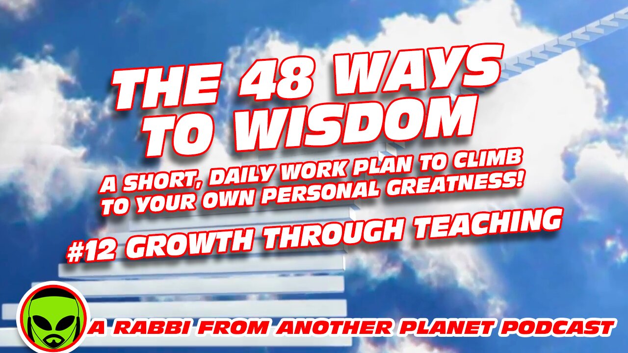 The 48 Ways to Wisdom #12 Growth Through Teaching