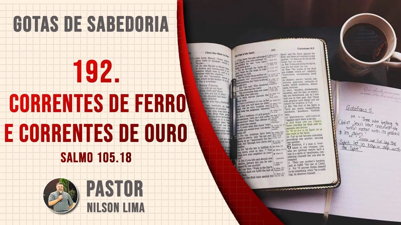 192. Correntes de ferro e correntes de ouro - Salmo 105.18 - Pr. Nilson ...