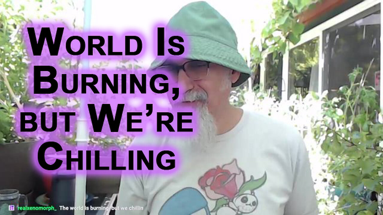 World Is Burning, but We’re Chilling: First Step Towards a Better World ...
