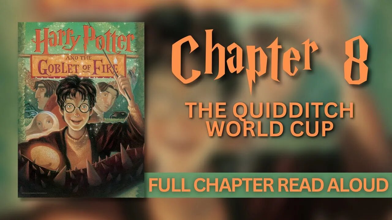 Harry Potter and the Goblet of Fire | Chapter 8: The Quidditch World Cup