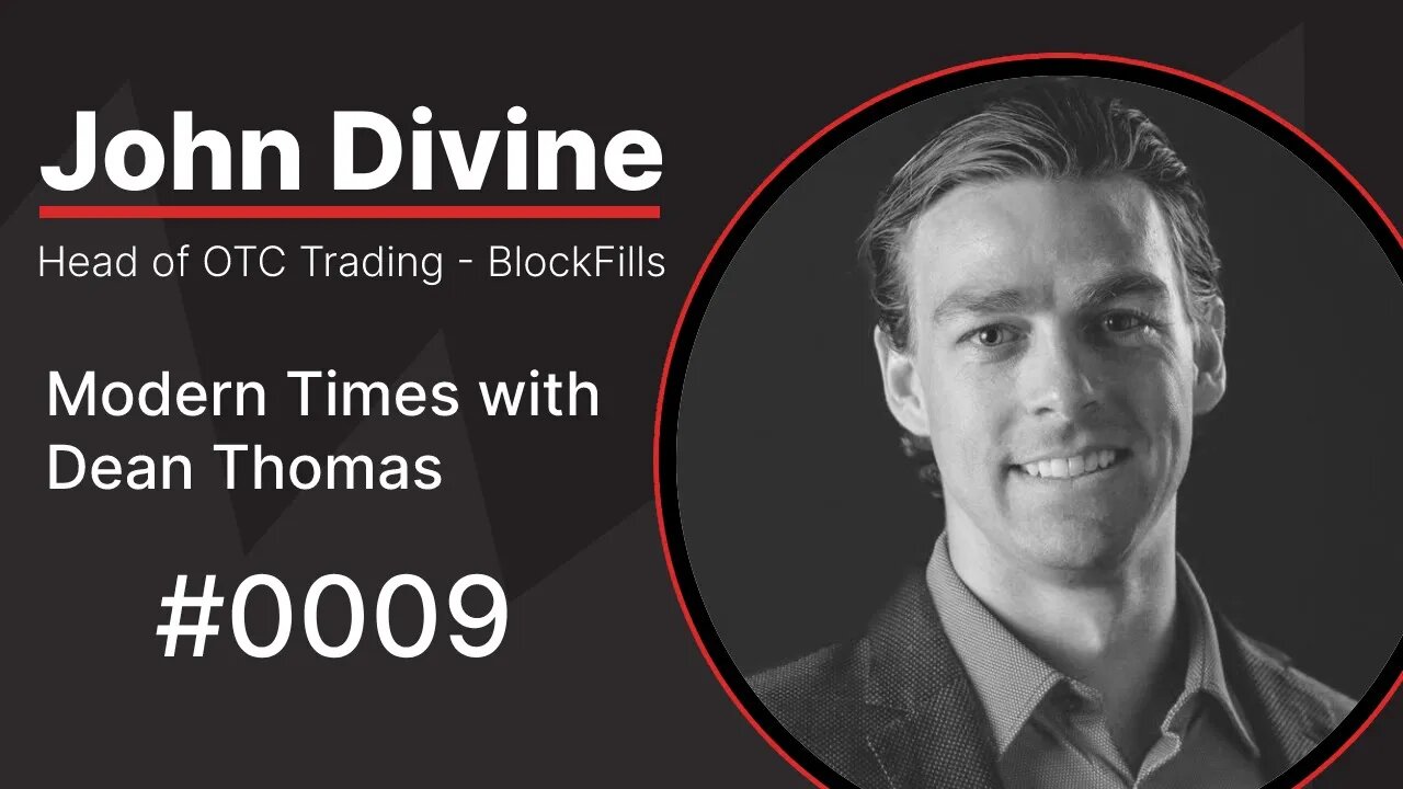 John Divine, Head of OTC Trading at BlockFills | Modern Times with Dean ...