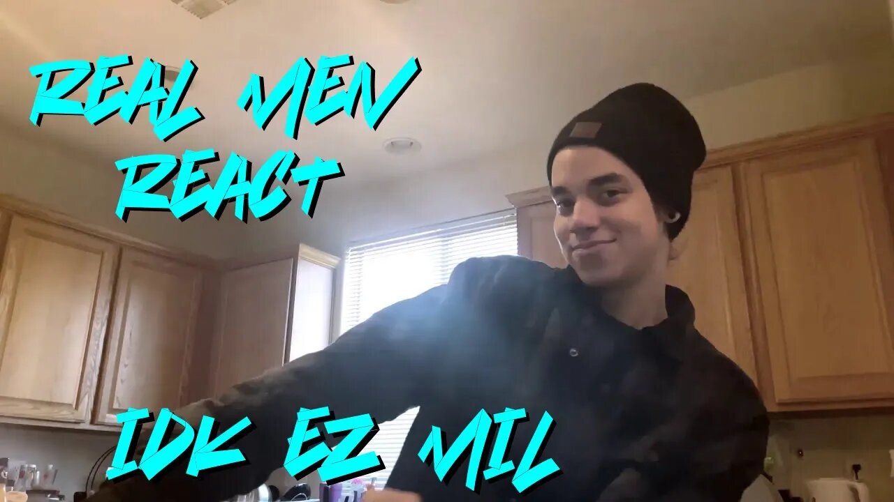 Real Men React| IDK By Ez Mil | Both @quadecaX8 and ...