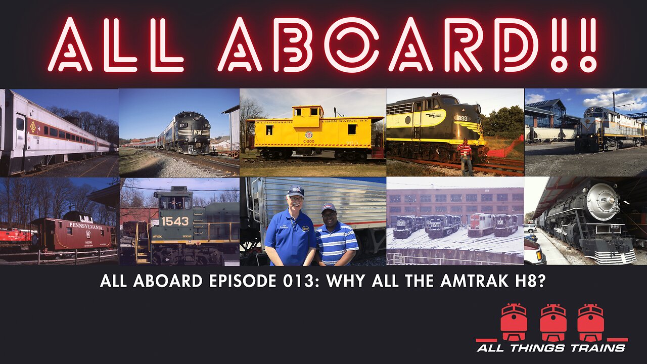 All Aboard Episode 013: Why All the Amtrak H8?